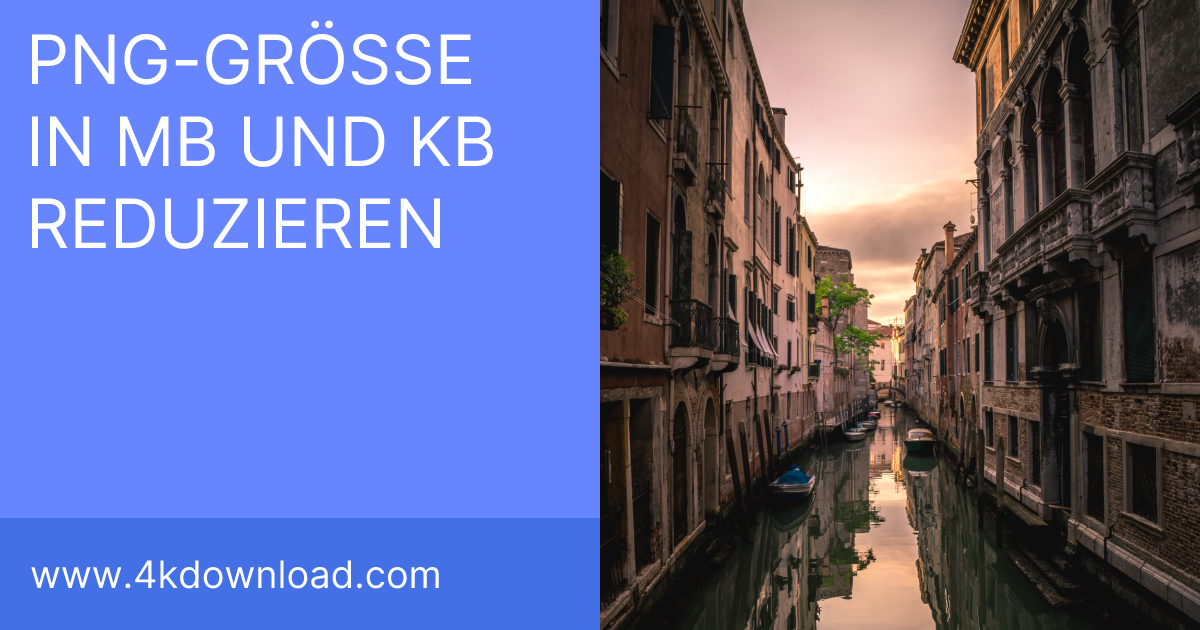 PNG-Größe in MB und KB reduzieren | 4K Download