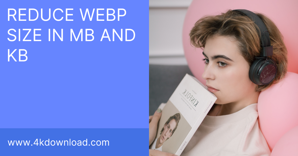 How to Reduce WEBP Size in MB and KB | 4K Download