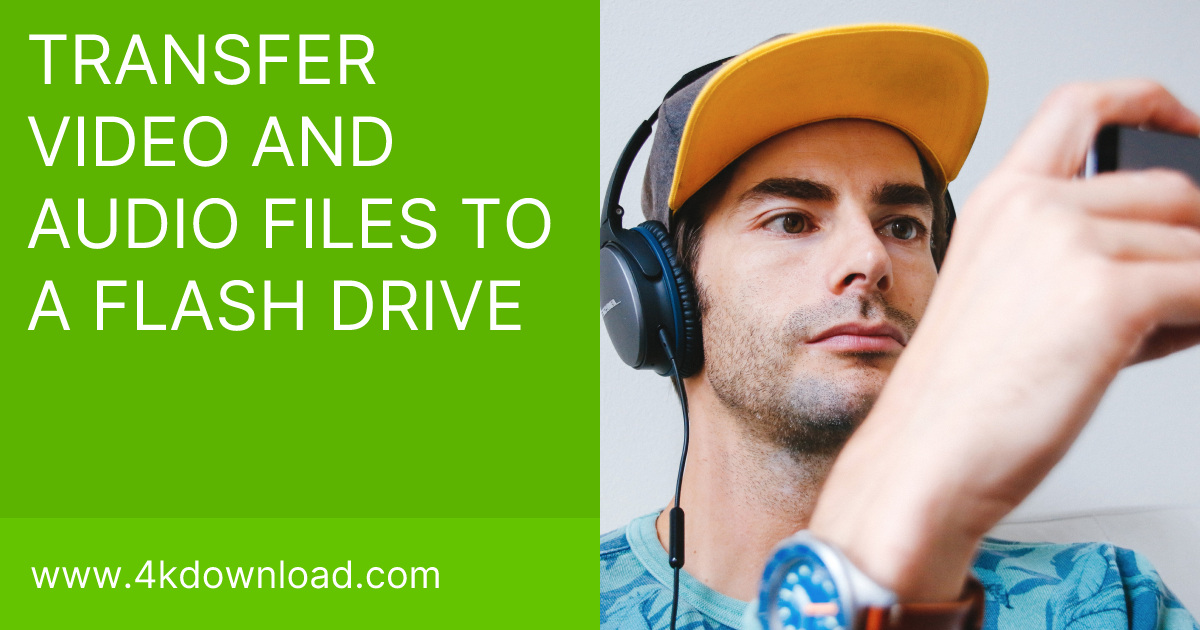 How to Transfer Video and Audio Files to a Flash Drive | 4K Download