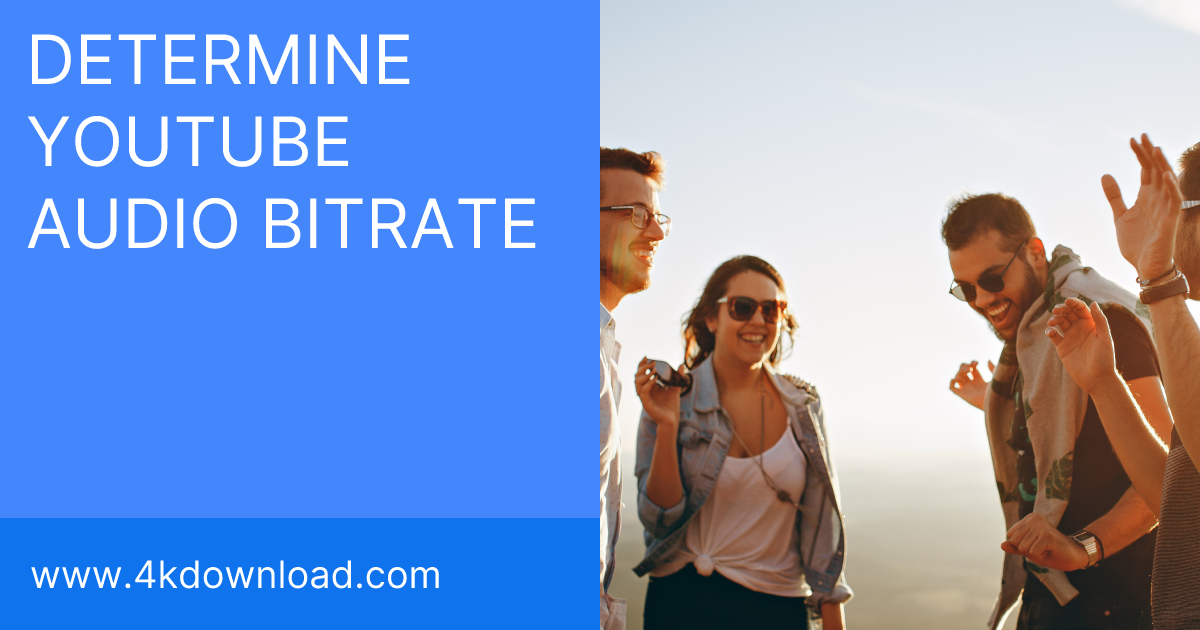 How to Determine YouTube Audio Bitrate | 4K Download