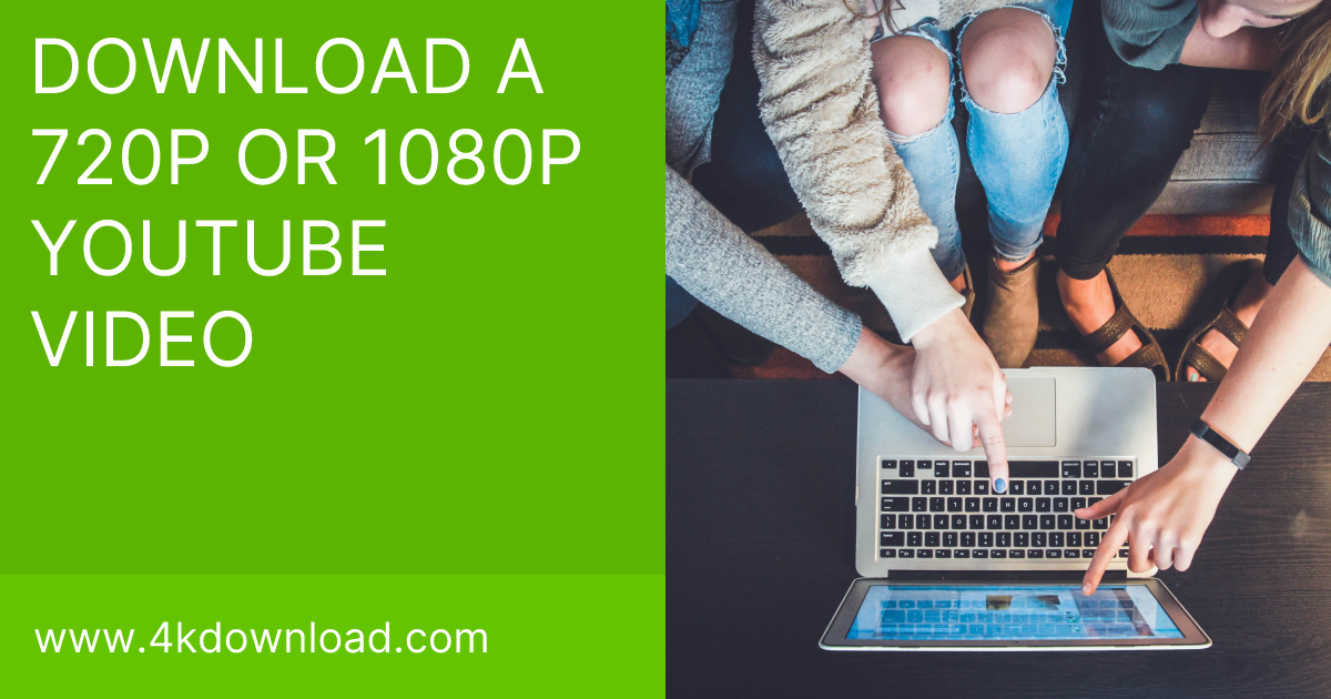 How to Download a 720p or 1080p YouTube Video | 4K Download