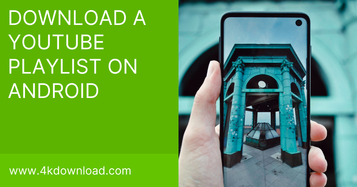 How to Download a YouTube Playlist on Android | 4K Download