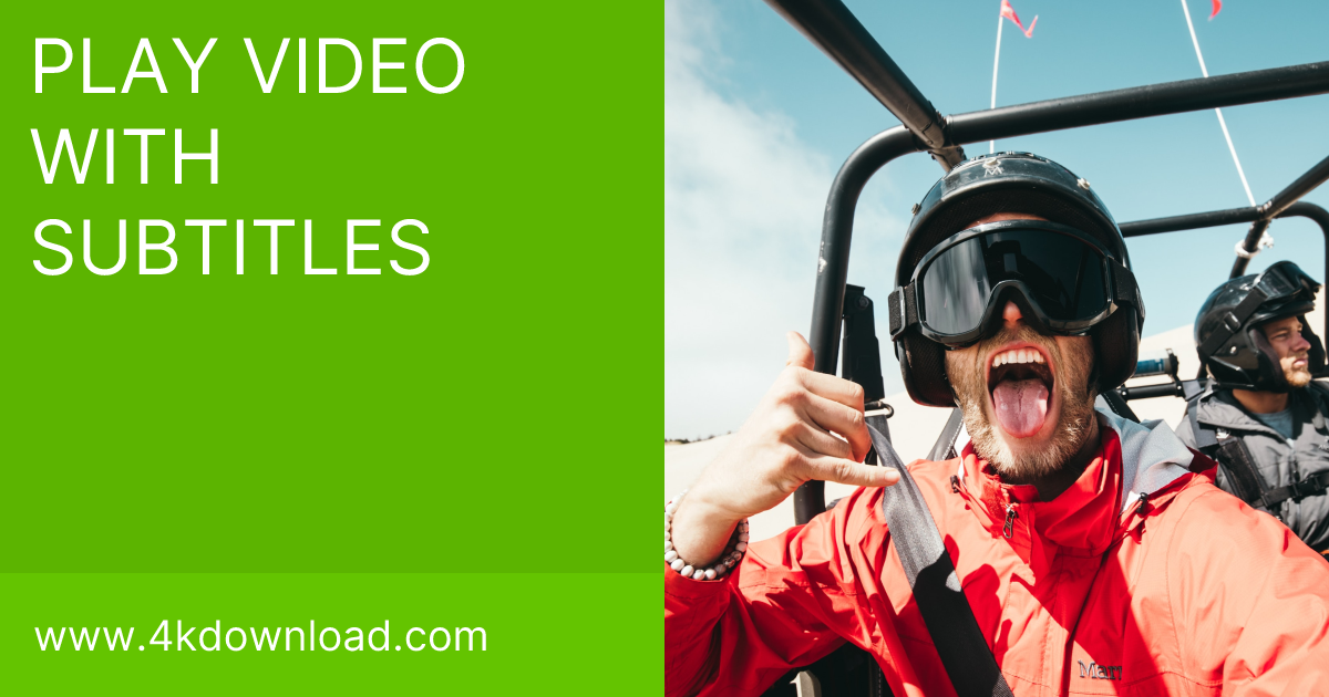 How to Play Video with Subtitles in the Most Popular Players | 4K Download
