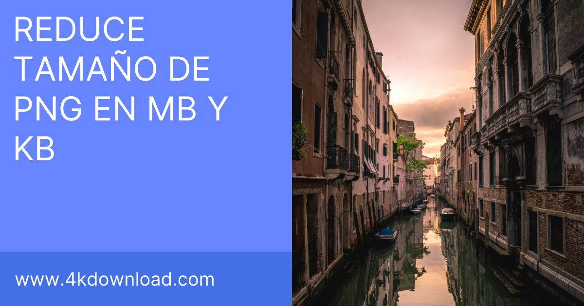 Cómo reducir tamaño PNG en MB y KB | 4K Download